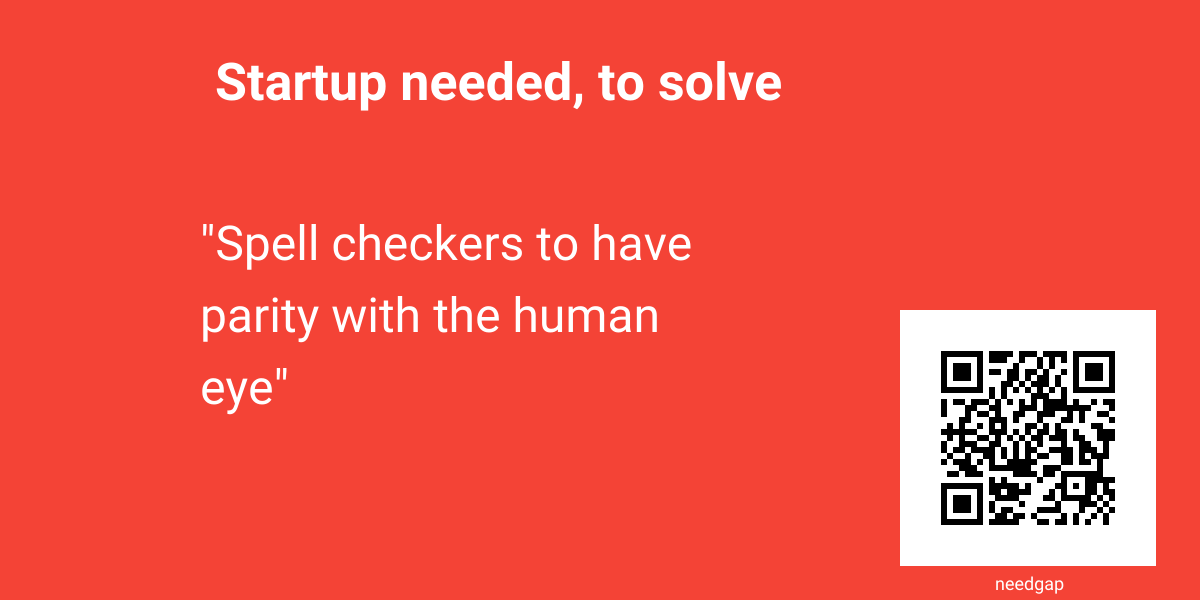 Spell checkers to have parity with the human eye | needgap